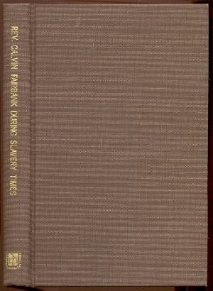 Rev. Calvin Fairbank during slavery times;: How he "fought the good ...