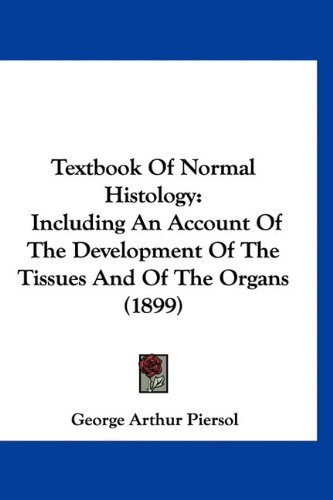 Textbook of Normal Histology: Including an Account of the Development ...