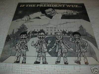 BERNIE LAWRENCE - BERNIE LAWRENCE PRESENTS "IF THE PRESIDENT WUZ ...