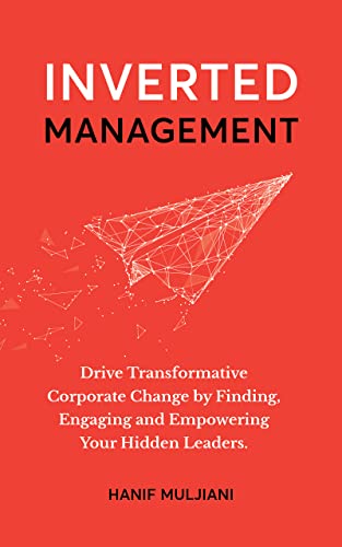 Amazon.com: Inverted Management: Drive Transformative Corporate Change ...