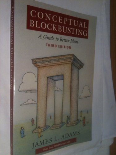 Conceptual Blockbusting: A Guide to Better Ideas: Adams James L ...