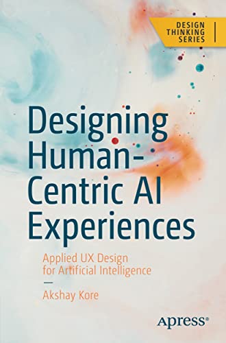 Designing Human-Centric AI Experiences: Applied UX Design for Artificial Intelligence eBook ...