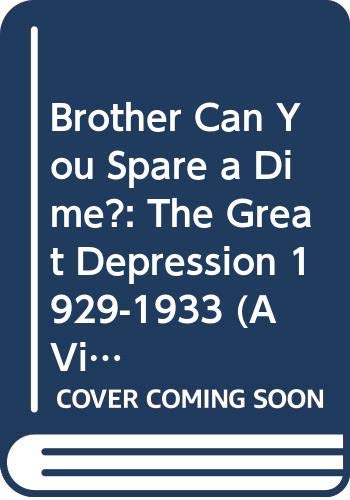 Brother, Can You Spare a Dime?: The Great Depression, 1929-1933 (A ...