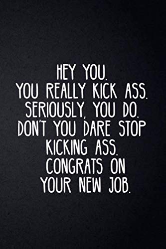 Hey you. You really kick ass. Seriously, you do. Don't you dare stop ...