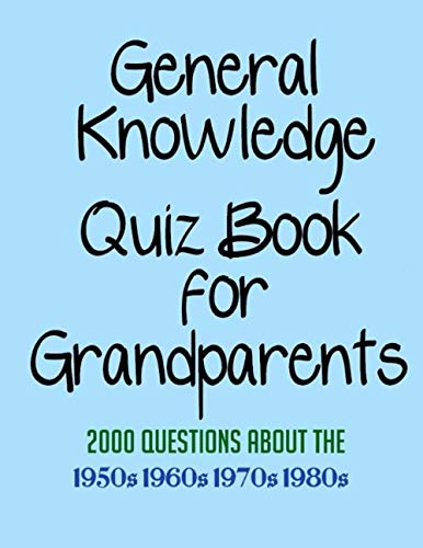 General Knowledge Quiz Book for Grandparents: 2000 Questions about the ...