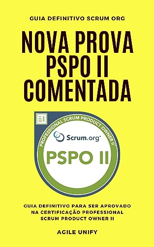 PSPO II: Nova Prova PSPO Comentada com Guia Definitivo para Ser ...