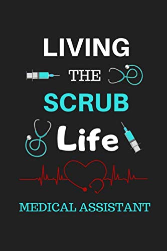 Living The Scrub Life Medical Assistant: Blank Lined Notebook, Journal ...