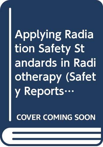 Buy Applying Radiation Safety Standards in Radiotherapy (Safety Reports ...