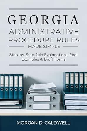 Georgia Administrative Procedure Rules Made Simple: Step-by-Step Rule ...