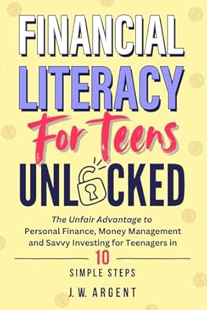 Amazon.com: Financial Literacy for Teens Unlocked: The Unfair Advantage to Personal Finance ...