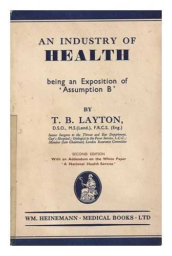 An industry of health, being an exposition of 'Assumption B,': Layton ...