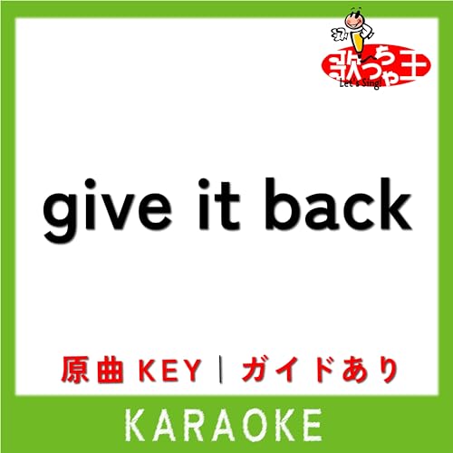 Amazon.co.jp: give it back(カラオケ)[原曲歌手:Co shu Nie] : 歌っちゃ王: Digital Music