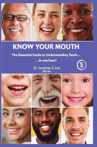 Buy KNOW YOUR MOUTH: THE ESSENTIAL GUIDE TO TEETH....IN 1 HOUR!... Book ...