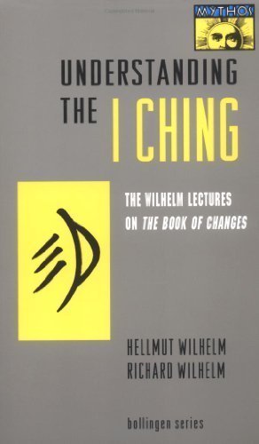 Understanding the "I Ching": The Wilhelm Lectures on the Book of ...
