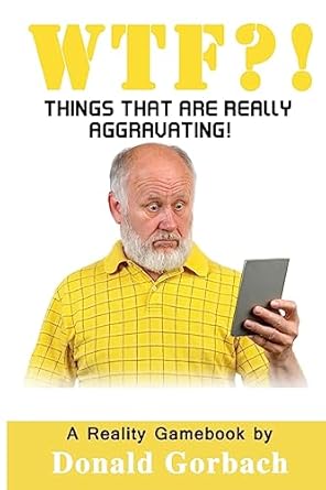 wtf?!: Things That Are Really Aggravating: Gorbach, Donald: 9781978170278: Amazon.com: Books