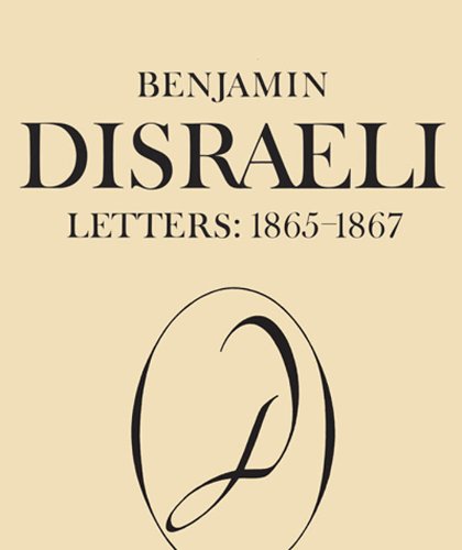 Benjamin Disraeli Letters: 1865-1867, Volume IX (Letters of Benjamin ...