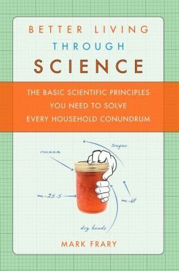 Better Living Through Science: Mark Frary: 9781435159785: Amazon.com: Books