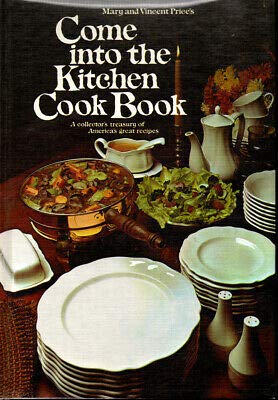 Mary and Vincent Price's Come Into the Kitchen Cook Book 1st edit/1 ...