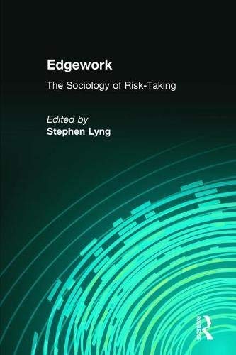 Edgework: The Sociology of Risk-Taking eBook : Lyng, Stephen, Lyng ...