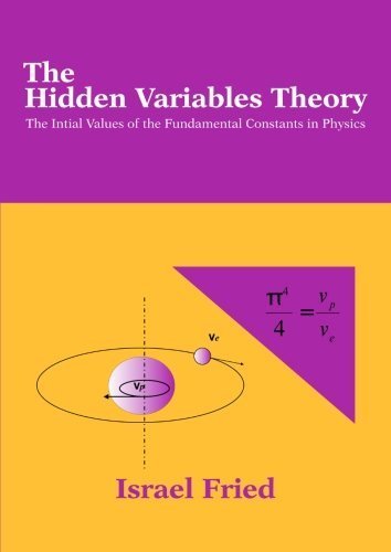 The Hidden Variables Theory The Initial Values Of The Fundamental Constants In Physics By Fried