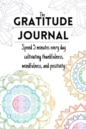The Gratitude Journal: Spend 5 minutes every day cultivating ...