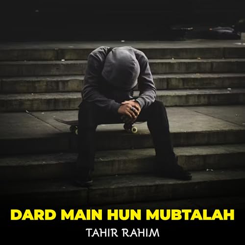 Play Dard Main Hun Mubtalah by Tahir Rahim on Amazon Music Unlimited