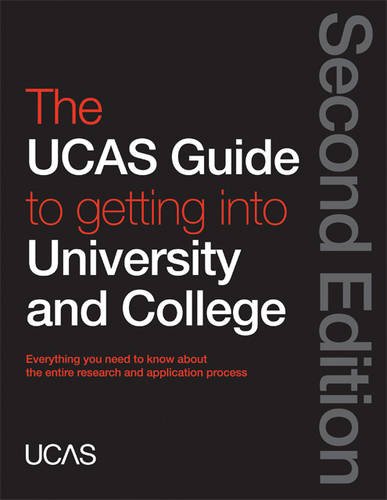 The UCAS Guide to Getting into University and College: Everything You ...