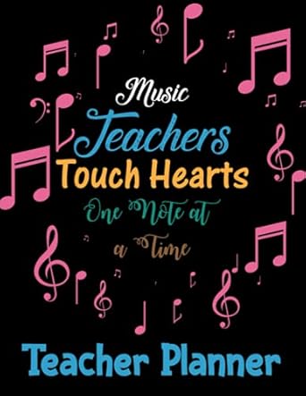 Music Teachers Touch Hearts One Note At a Time Teacher Planner: Weekly ...