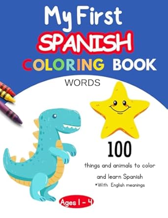 Amazon.com: My First Spanish Coloring Book Words Ages 1-4: 100 Everyday ...