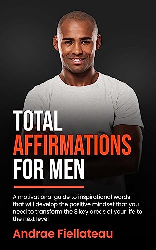 Total Affirmations For Men: A motivational guide to the positive ...