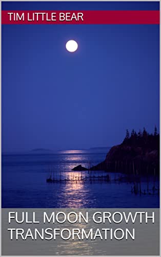 Full Moon Growth Transformation - Kindle edition by Little Bear, Tim ...