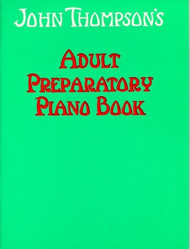 John Thompson's Adult Piano Course: Book One - Preparatory Book ...