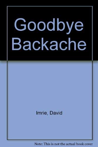 Goodbye Backache: Imrie, David: 9780668058902: Amazon.com: Books