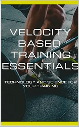 Amazon.com: VELOCITY BASED TRAINING ESSENTIALS: TECHNOLOGY AND SCIENCE ...