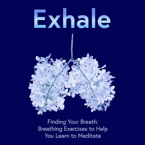 Amazon.com: Exhale: Finding Your Breath: Breathing Exercises to Help ...
