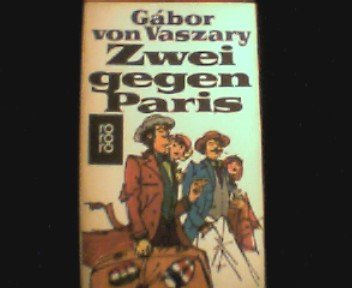 Zwei gegen Paris : Roman. : Gabor von Vaszary: Amazon.de: Bücher
