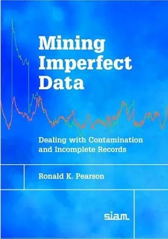 Mining Imperfect Data: Dealing with Contamination and Incomplete Records: Pearson, Ronald K ...