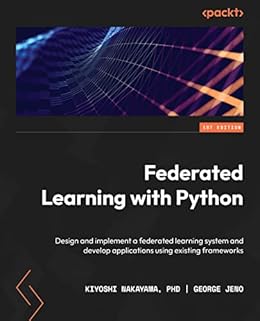 Amazon.co.jp: Federated Learning with Python: Design and implement a federated learning system ...