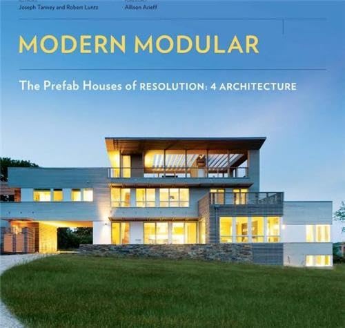 Modern Modular: The Prefab Houses of Resolution: 4 Architecture: Tanney ...