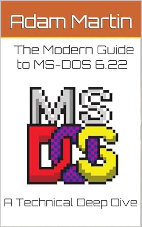 The Modern Guide to MS-DOS 6.22: A Technical Deep Dive eBook : Martin ...