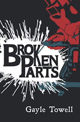Amazon.com: Broken Parts: 9780990765462: Towell, Gayle: Books