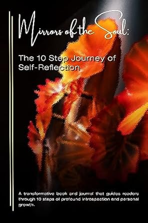 Mirrors of the Soul: The 10 Step Journey of Self-Reflection eBook : Burns, A.M.: Amazon.in ...