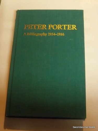Peter Porter: A Bibliography, 1954-1986: Kaiser, John Robert ...