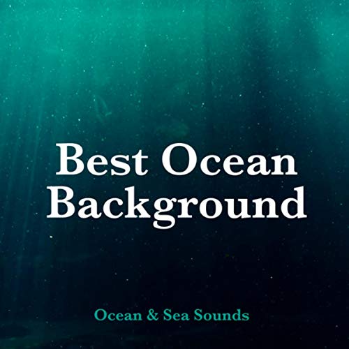 Amazon.com: Best Ocean Background : Ocean & Sea Sounds: Digital Music