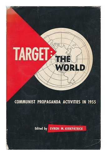 Target: The World, Communist Propaganda Activities in 1955: Kirkpatrick ...