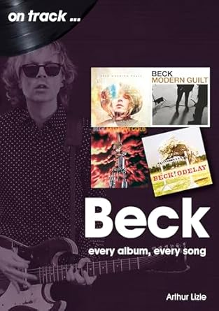 Beck: every album, every song (on track): Lizie, Arthur: 9781789522587 ...