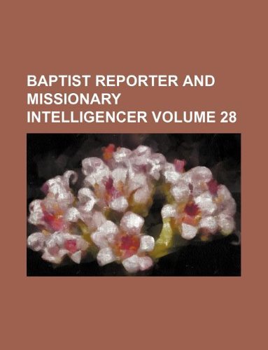 Baptist Reporter and Missionary Intelligencer Volume 28 : Amazon.in: Books