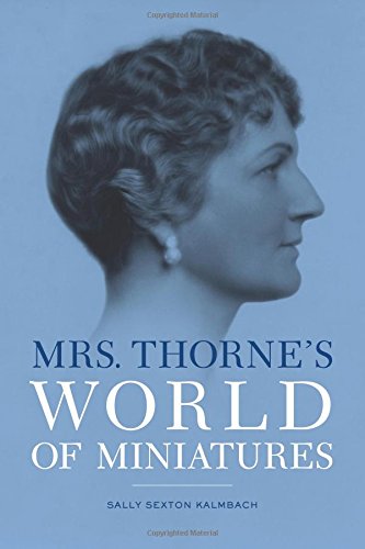 Mrs. Thorne's World of Miniatures: Sally Sexton Kalmbach: 9780990560333 ...
