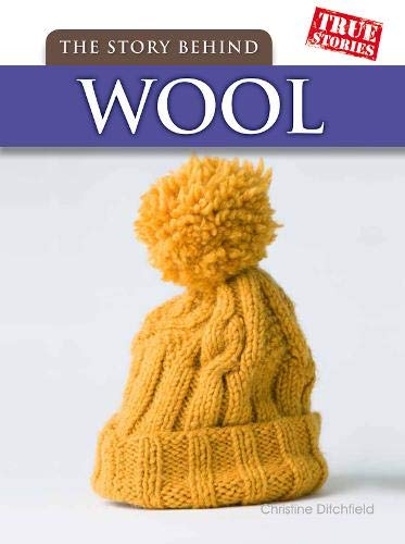The Story Behind Wool (True Stories): Christin Ditchfield ...