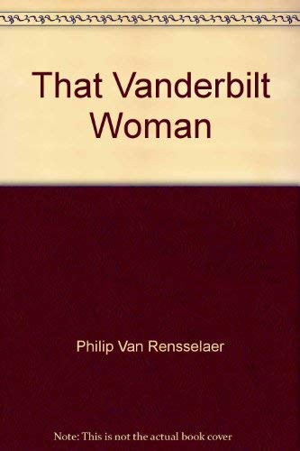 That Vanderbilt Woman: Philip Van Rensselaer: 9780872167872: Amazon.com ...